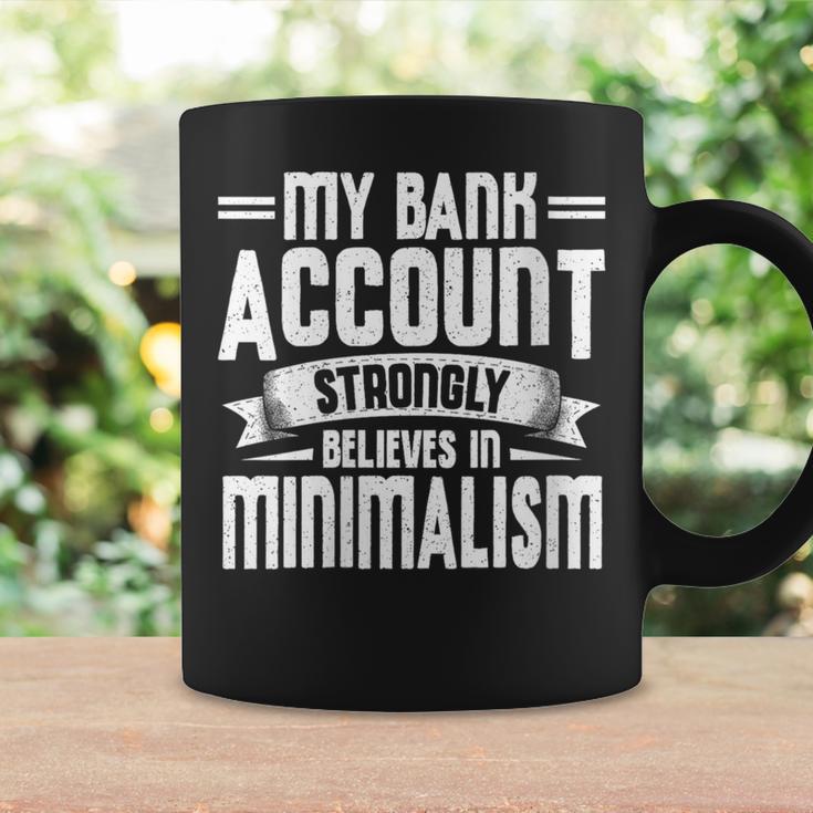 My Bank Account Strongly Believes In Minimalism Banker Coffee Mug | Mazezy