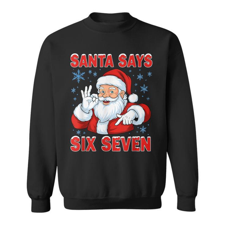 Santa Says Six Seven Gen Z Christmas Gag Brainrot Meme Sweatshirt ...