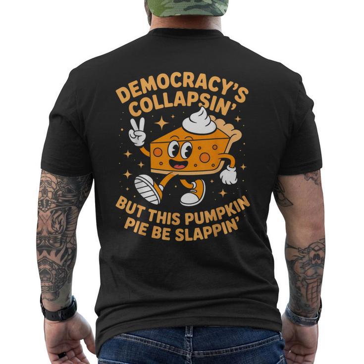 Democracy's Collapsin' But This Pumpkin Pie Be Slappin Meme Men's Back ...