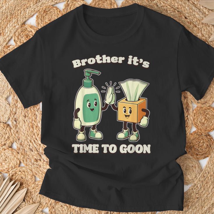 Brother It's Time To Goon Cringe Brainrot Meme Edging Gooner T-Shirt ...