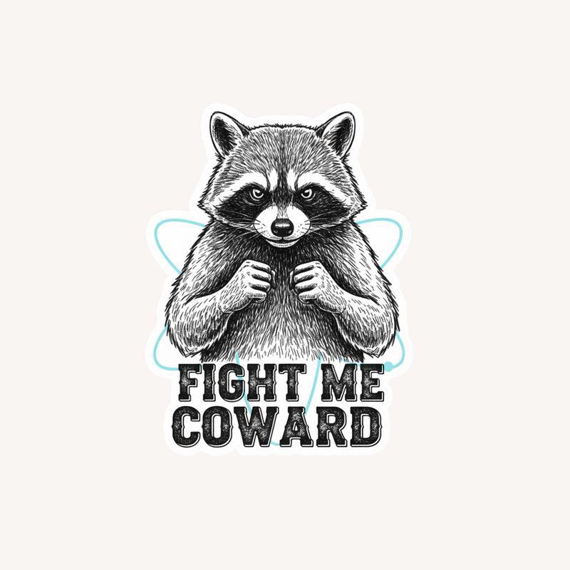 Raccoon Fight Me Coward 2 Sticker - Raccsy